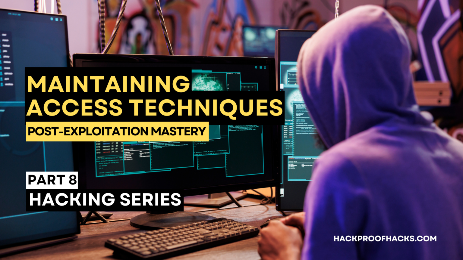 Post-Exploitation Mastery: Maintaining Access Techniques Explained [Part 8 of Ethical Hacking ...